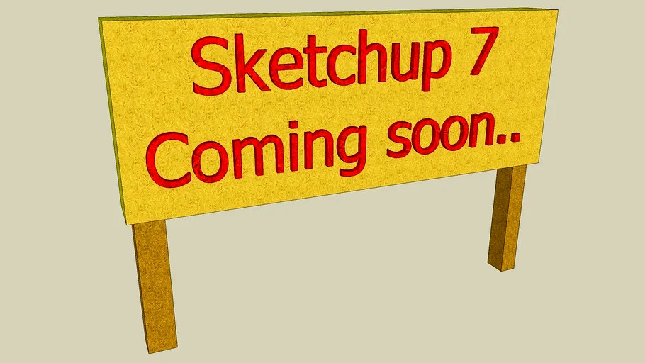 Sketchup 7 coming soon sign - Sketchup 6. 3d model
